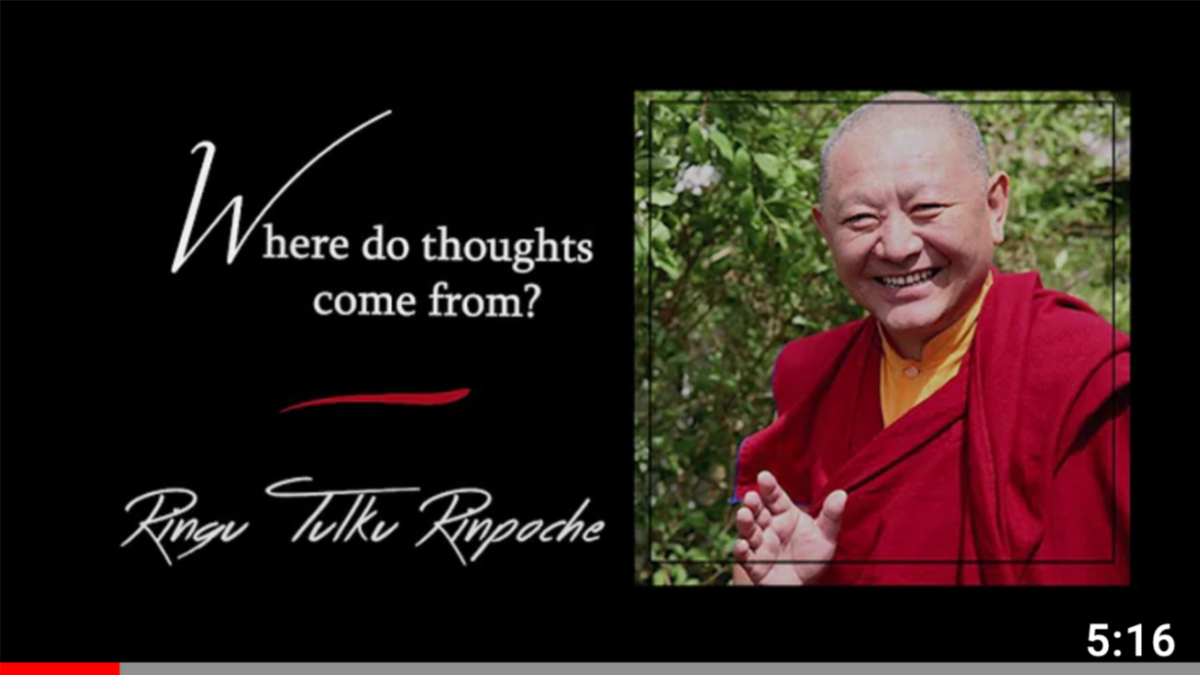 Where do thoughts come from? Ringu Tulku Rinpoche – Buddhism now