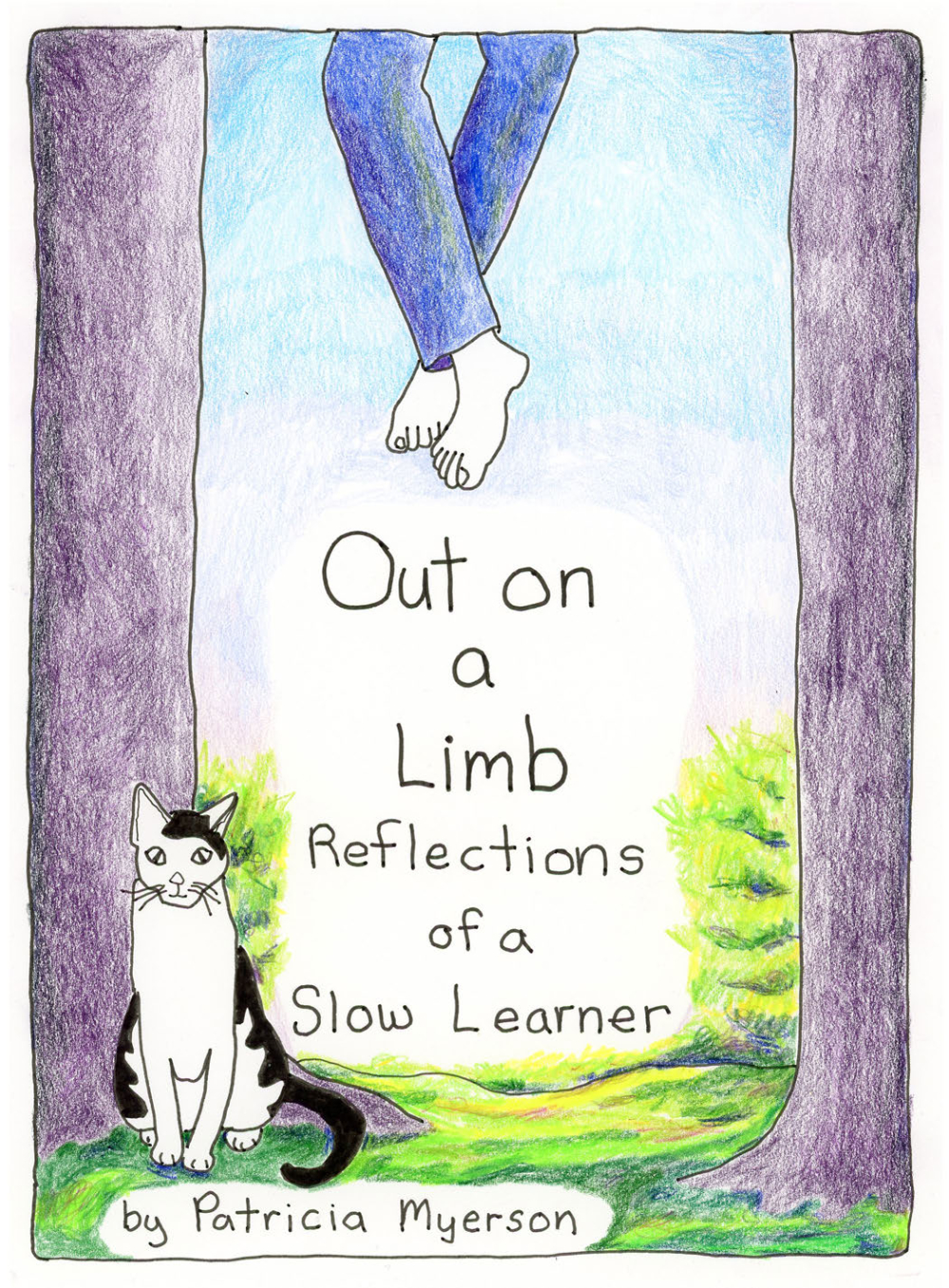 Out on a Limb: Reflections of a Slow Learner, by Patricia Myerson ...